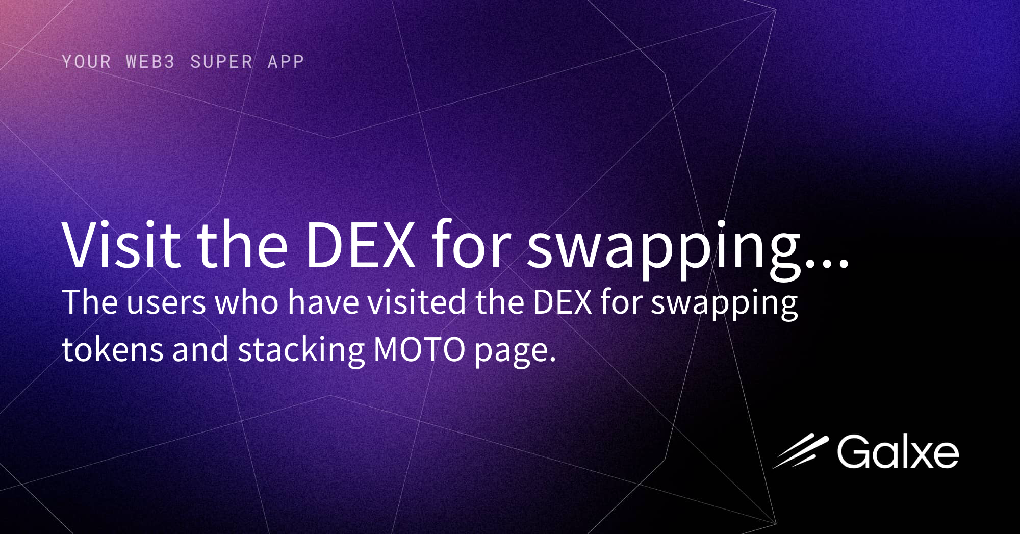Visit the DEX for swapping tokens and stacking MOTO Credential | Galxe