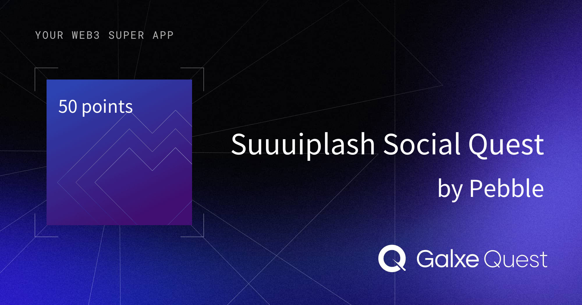 Suuuiplash Social Quest by Pebble | Galxe Quest